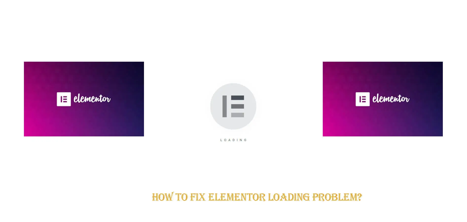 How to Fix Elementor Loading Problem? - Buzdaddy
